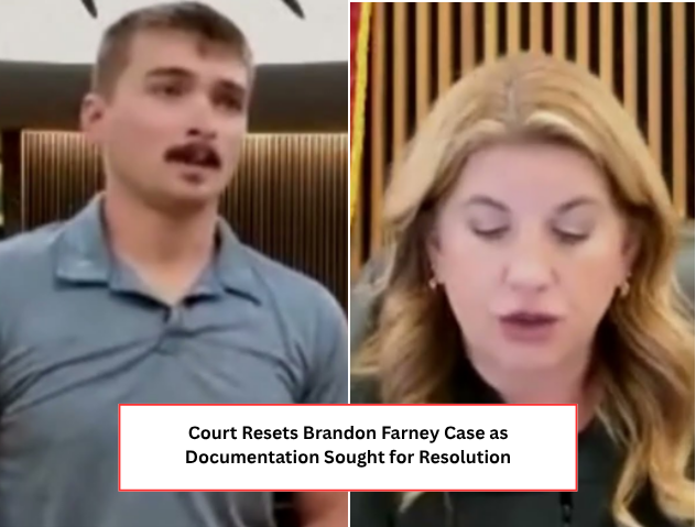 Court Resets Brandon Farney Case As Documentation Sought For Resolution ...